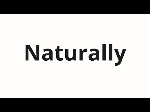 How to pronounce Naturally