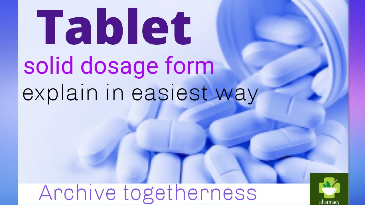 Tablet pharmaceutical solid dosage form explain in easiest way definition, advantages& disadvantages