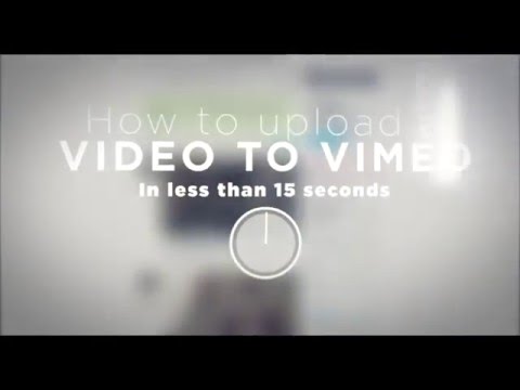 How to Upload a Video to Vimeo in under 15 Seconds