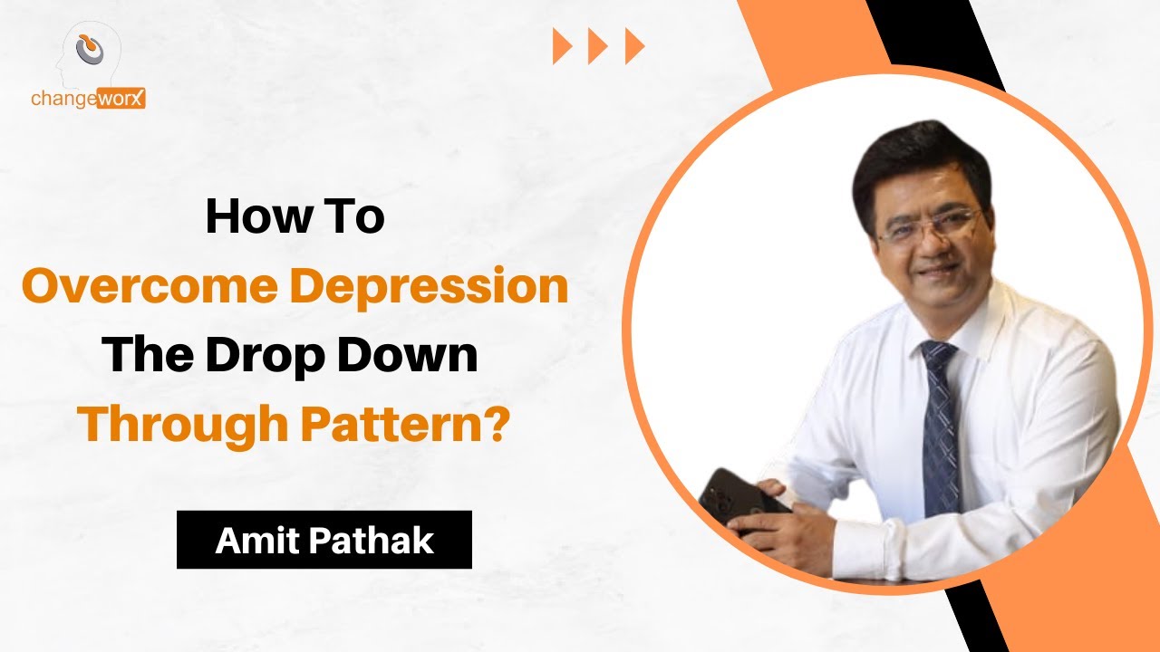 How to overcome Depression: The Drop Down Through Pattern