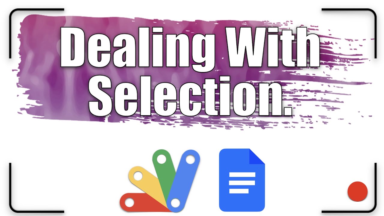 Dealing with selection | Apps Script - Google Docs