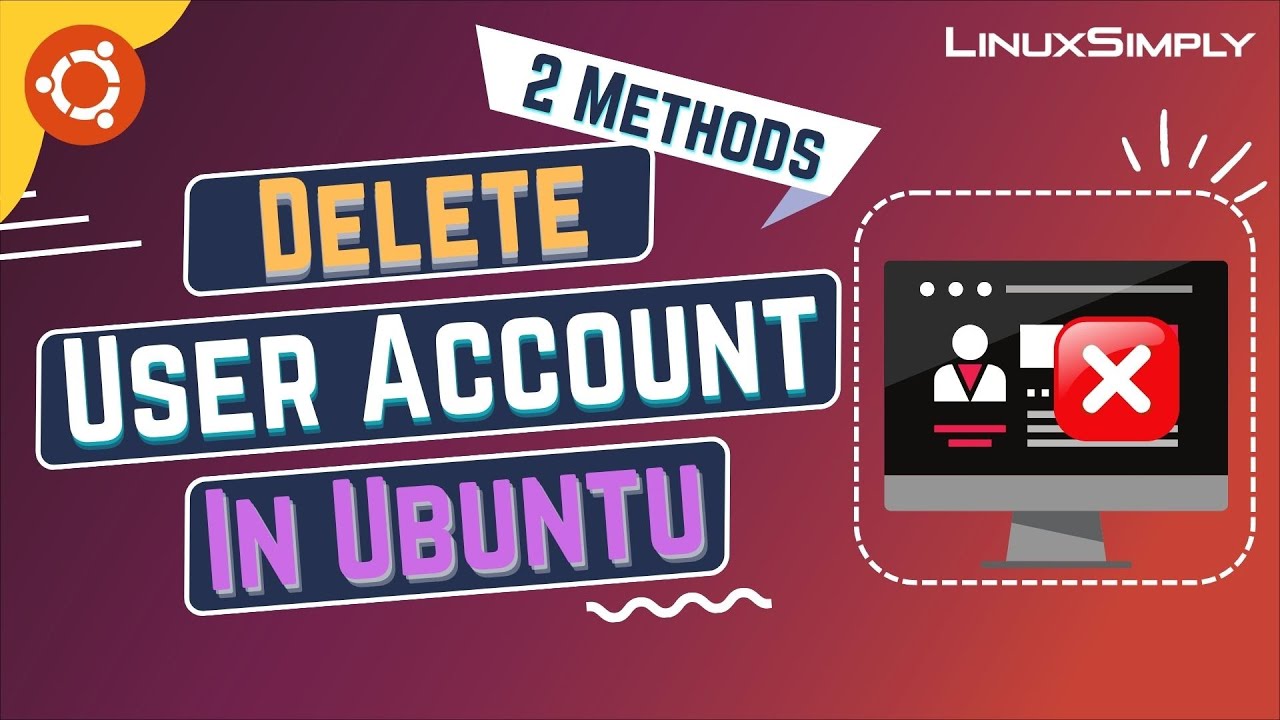 How to Delete User Account in Ubuntu [2 Methods] | LinuxSimply
