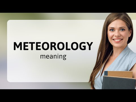 Meteorology — what is METEOROLOGY meaning