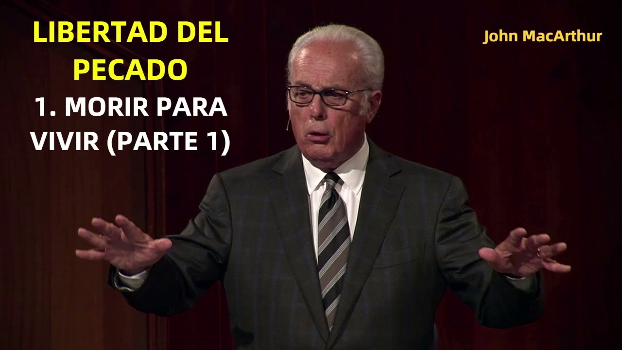 MORIR PARA VIVIR (PARTE 1) - John MacArthur