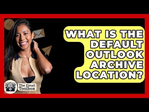 What Is The Default Outlook Archive Location? - TheEmailToolbox.com