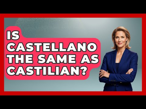 Is Castellano The Same As Castilian? - Exploring Southwest Europe