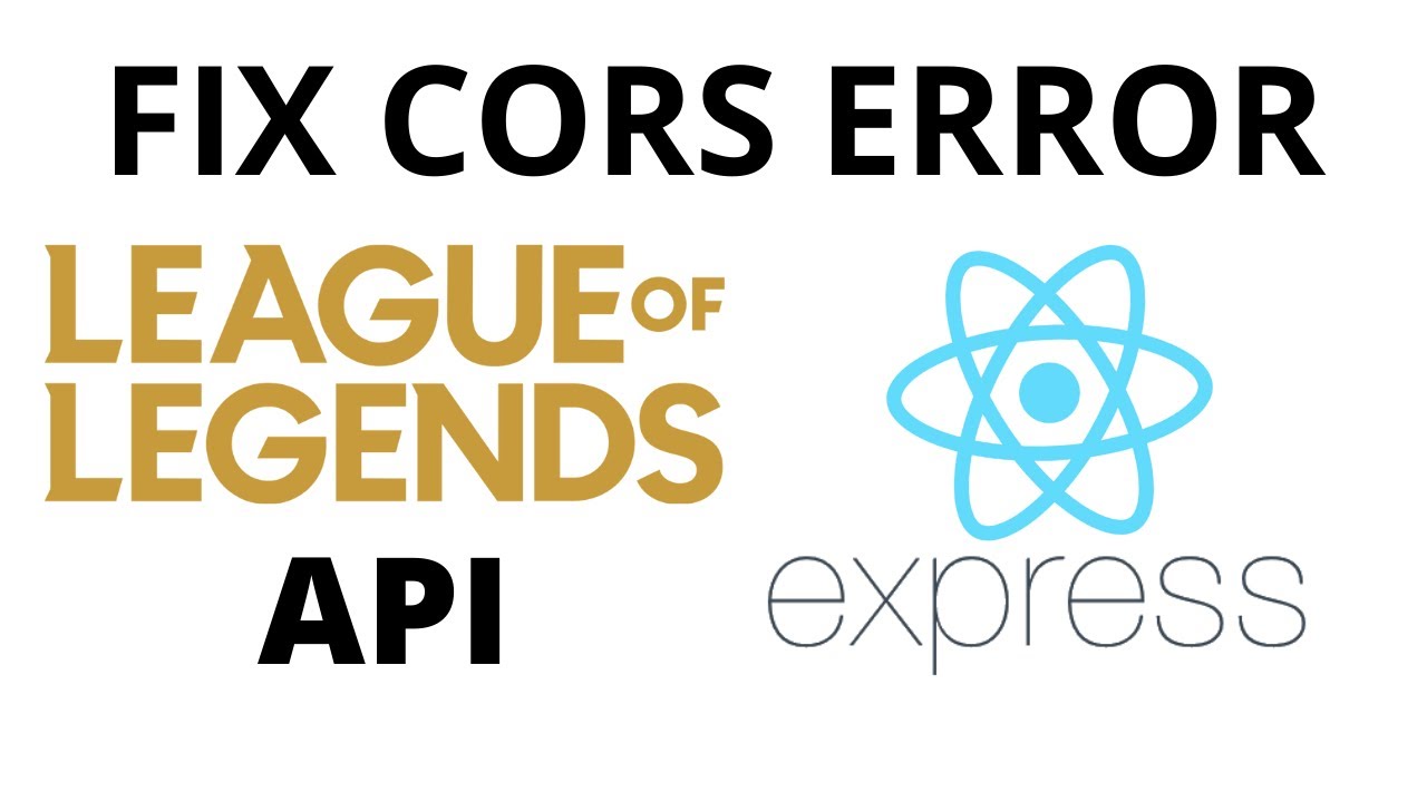 Fix Riot API CORS error (Express Proxy Server / React Tutorial)