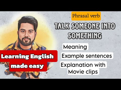 Phrasal verb | Talk someone into it | Meaning | Example sentences | Real examples from movie clips.