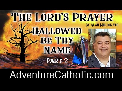 Hallowed be Thy Name. What does hallowed mean, and why is God's Name hallowed?