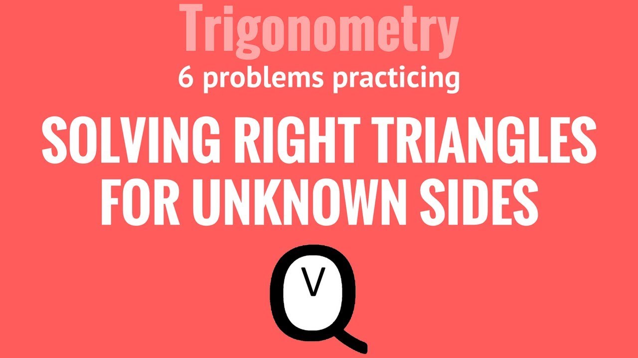 Trigonometry  - Solving Right Triangles for Unknown Sides