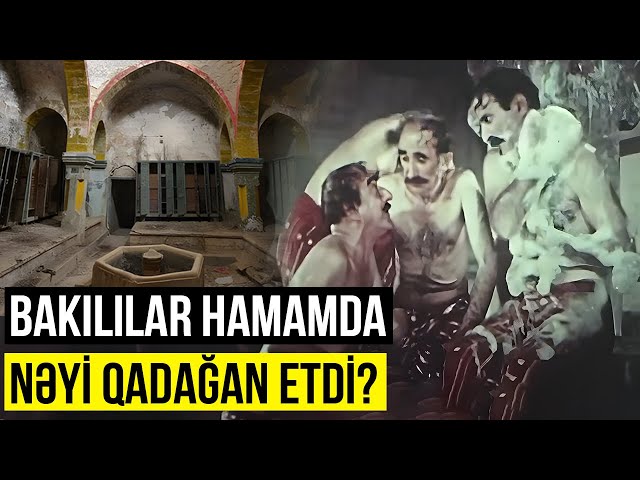 Qədim Bakı adətləri: Bakılılar hamamda nəyi qadağan etdilər? - VİDEO ...