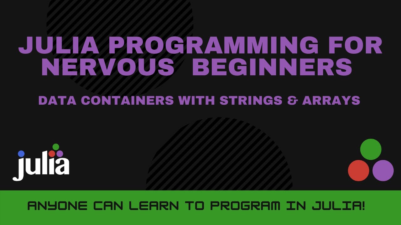 Data Containers with Strings & Arrays | Julia Programming For Nervous Beginners (Week 1 Lesson 8)