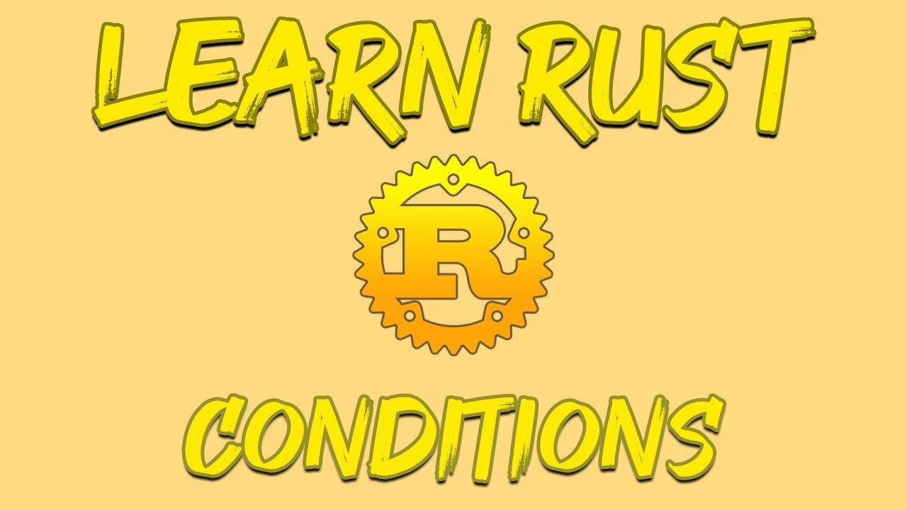 Rust Programming Tutorial - Conditional Statements, Logical Operators, Relational Operators