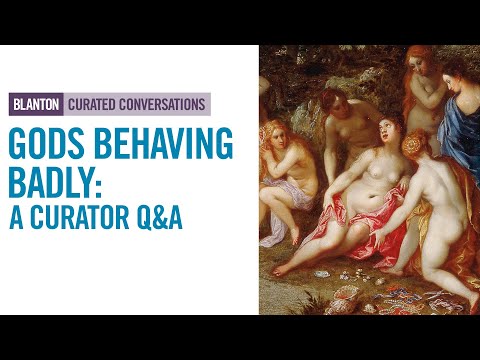 BLANTON CURATED CONVERSATIONS - Gods Behaving Badly: A Curator Q&A