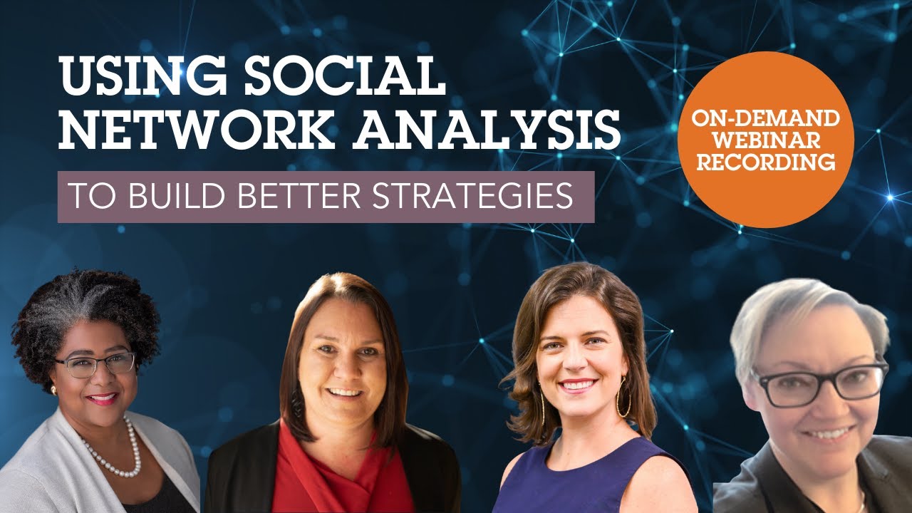 Using Social Network Analysis to Create Collaborative Strategies: A Network Leadership Webinar