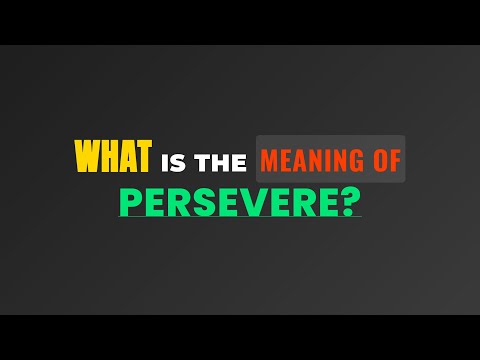 What is the meaning of Persevere?