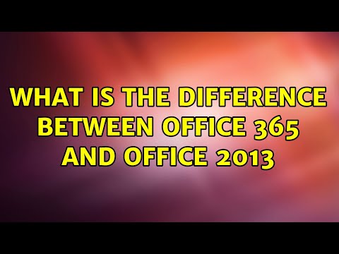 What is the difference between Office 365 and Office 2013 (3 Solutions!!)