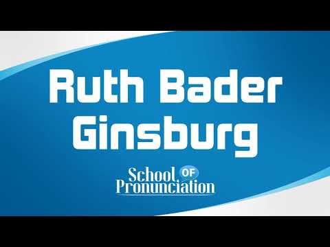 Learn How To Pronounce Ruth Bader Ginsburg