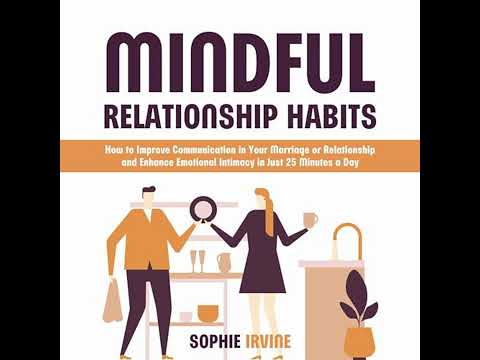 Mindful Relationship Habits: How to Improve Communication in Your Marriage or Relationship and