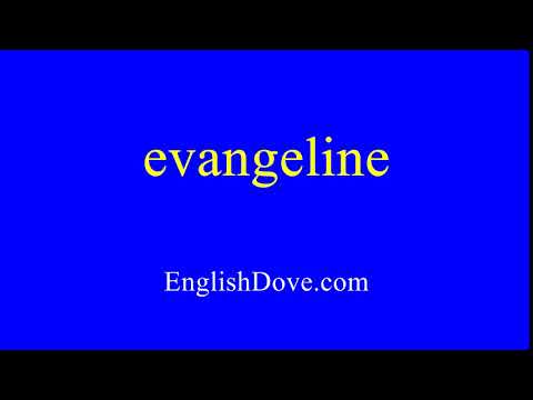 How to pronounce evangeline in American English.