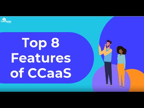 Top 8 Features of Contact Center as a Service (CCaaS) | CallCenterHosting