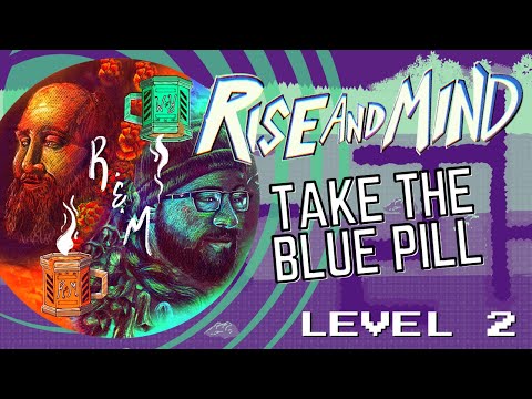 Rise And Mind - L2 - EPISODE THREE - Take the Blue Pill