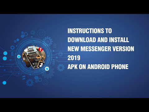 Instructions to download and install New Messenger Version 2019 APK on android phone