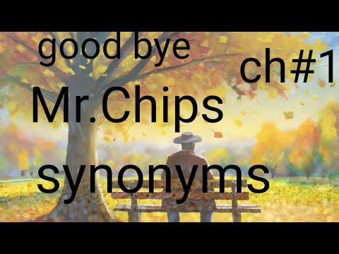 good bye Mr Chips. synonyms: chapter 1