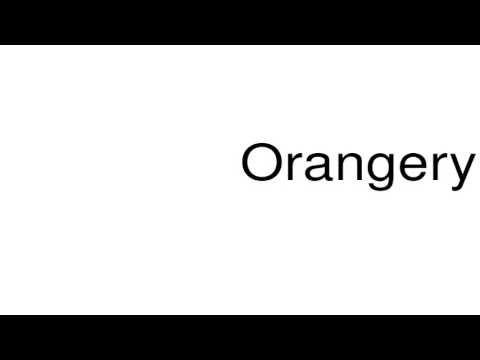 How to pronounce Orangery
