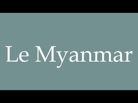 How to Pronounce ''Le Myanmar'' Correctly in French