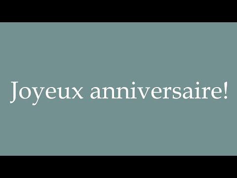 How to Pronounce ''Joyeux anniversaire!'' (Happy birthday to you!) Correctly in French