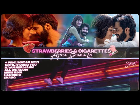 Apna Bana Le x Strawberries & Cigarettes (Sush & Yohan Mashup) ????