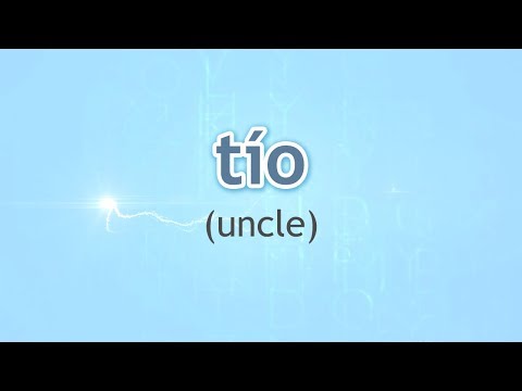 How to Pronounce Uncle (Tío) in Spanish