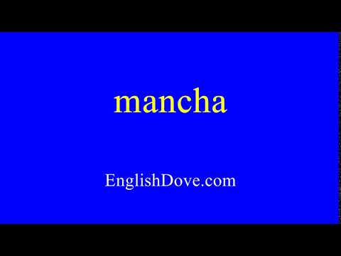 How to pronounce mancha in American English.