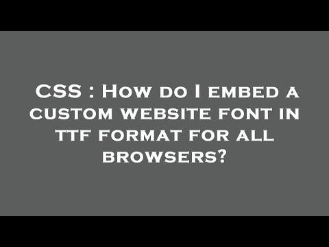 CSS : How do I embed a custom website font in ttf format for all browsers?