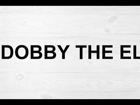 How To Pronounce Dobby The Elf