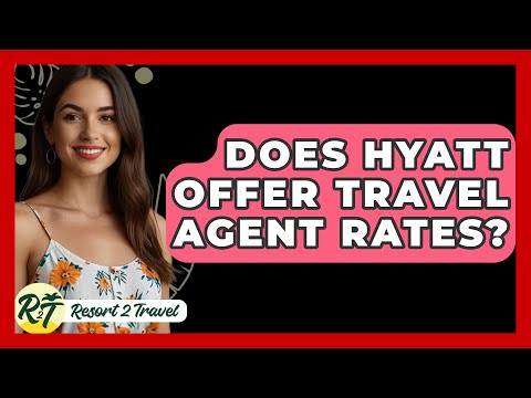 Does Hyatt Offer Travel Agent Rates? - Resort 2 Travel