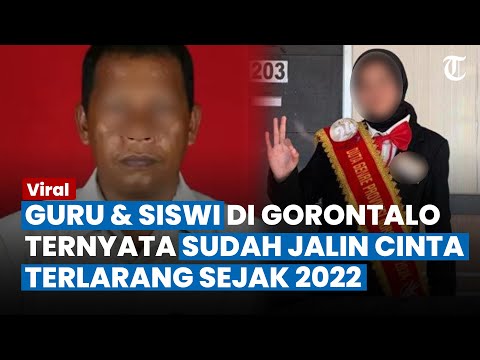 CINTA TERLARANG Guru dan Siswi di Gorontalo Sudah Sejak 2022, Terkuak seusai Video Asusila Viral