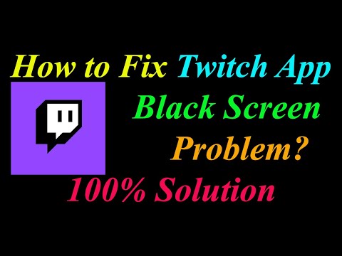 How to Fix Twitch App Black Screen Problem Solutions Android & Ios - Twitch Black Screen Error