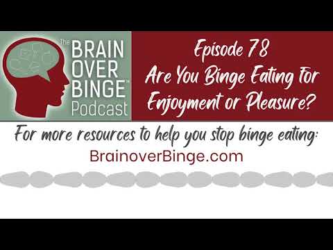 Brain over Binge Podcast Ep. 78: Are You Binge Eating for Enjoyment or Pleasure?