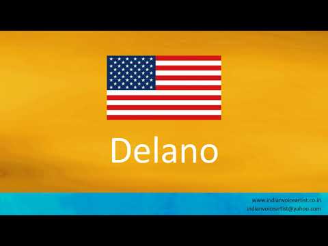 How to pronounce "Delano". (City in America)