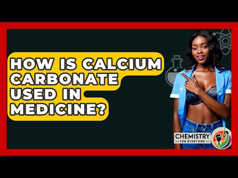 How Is Calcium Carbonate Used In Medicine? - Chemistry For Everyone