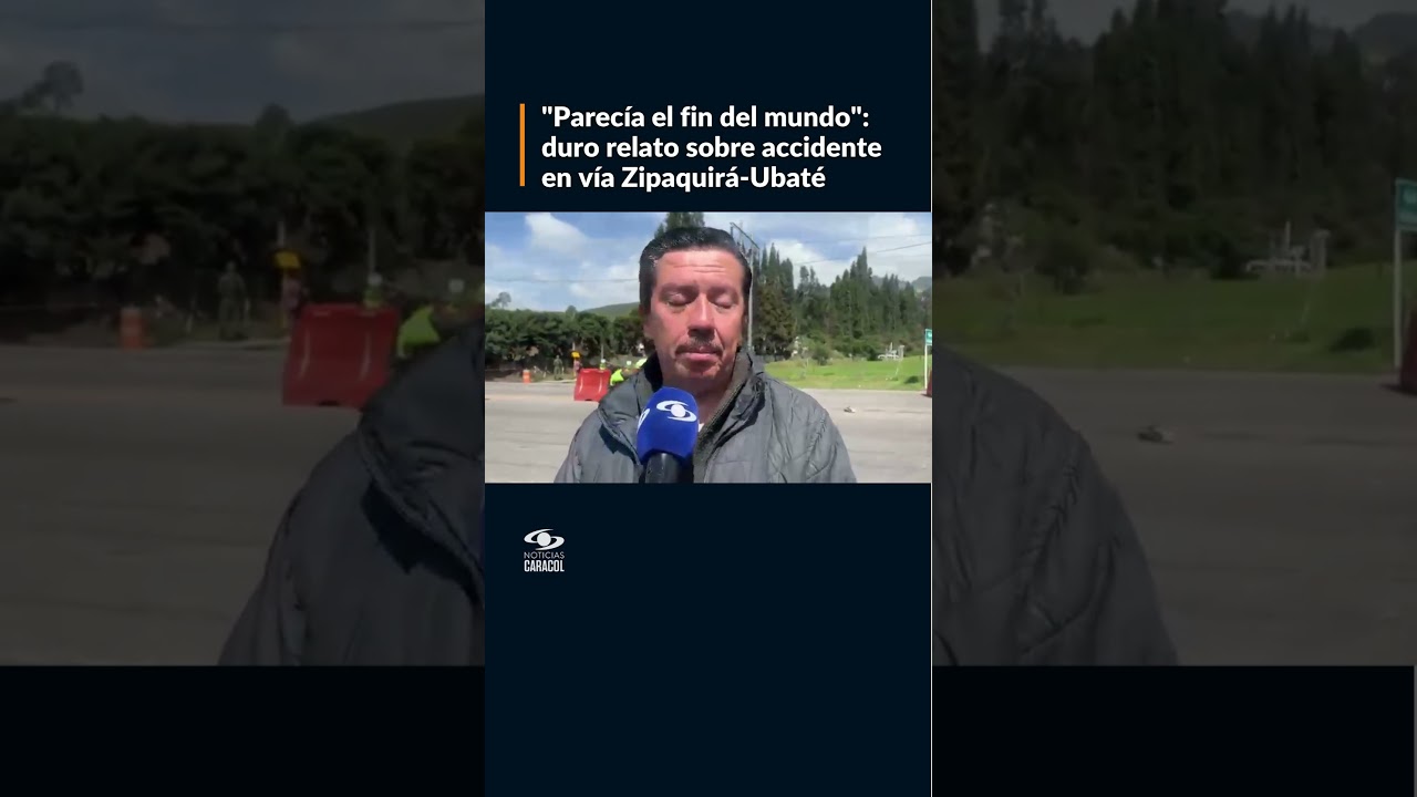 Duro testimonio de testigo que presenció trágico accidente en vía entre Zipaquirá y Ubaté