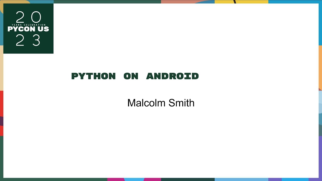 Talks - Malcolm Smith: Python on Android