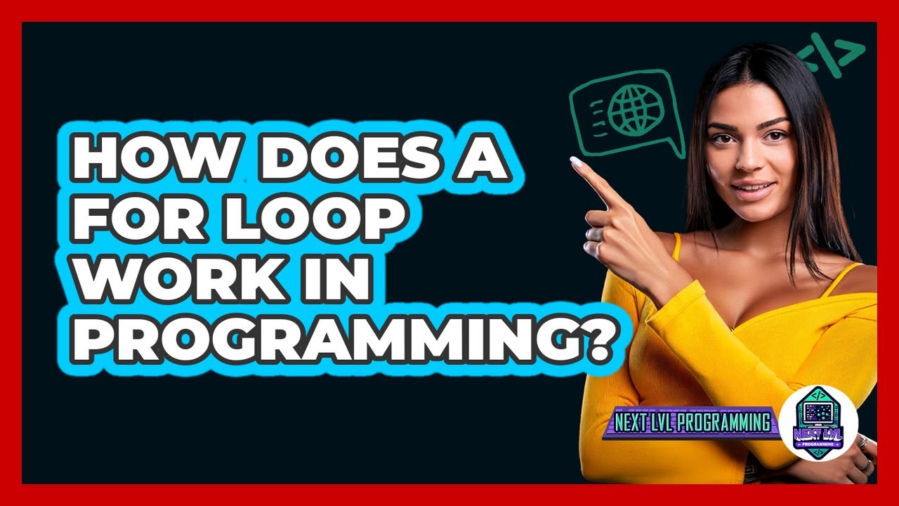 How Does A For Loop Work In Programming? - Next LVL Programming