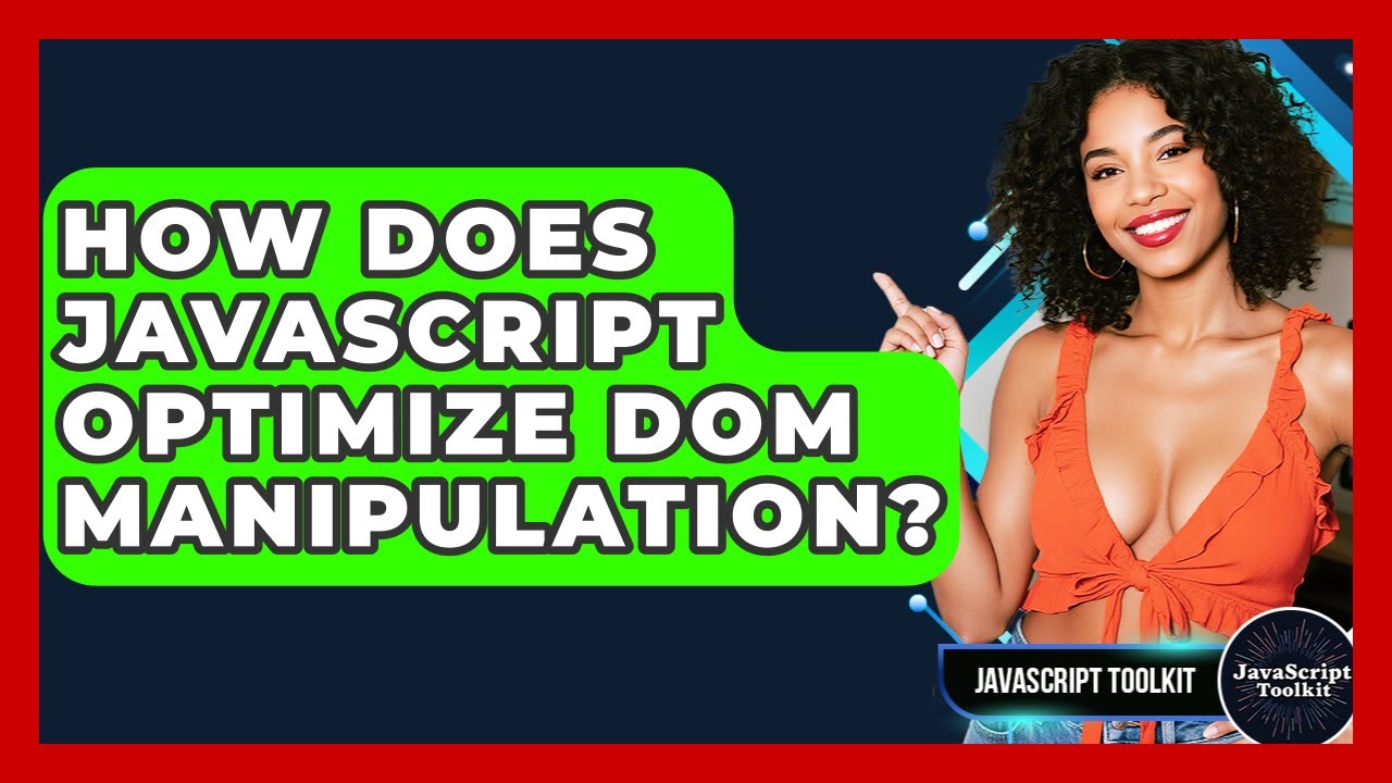 How Does JavaScript Optimize DOM Manipulation? - JavaScript Toolkit