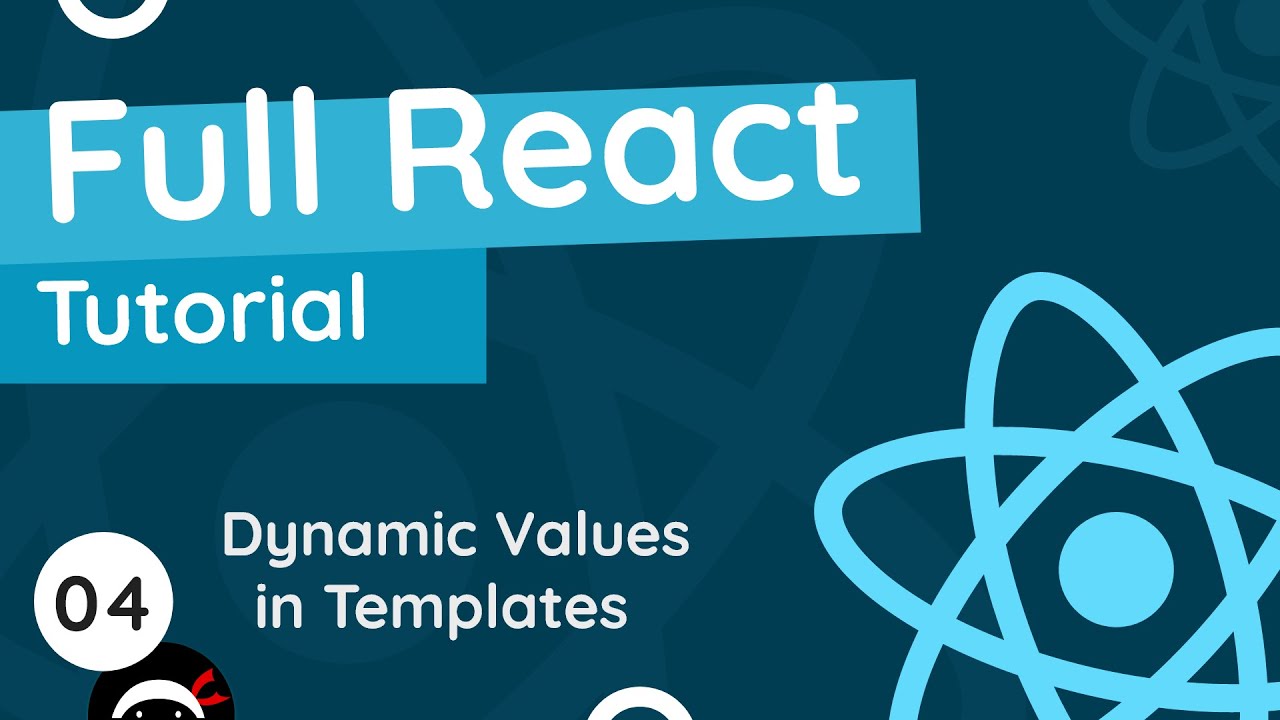 Full React Tutorial #4 - Dynamic Values in Templates