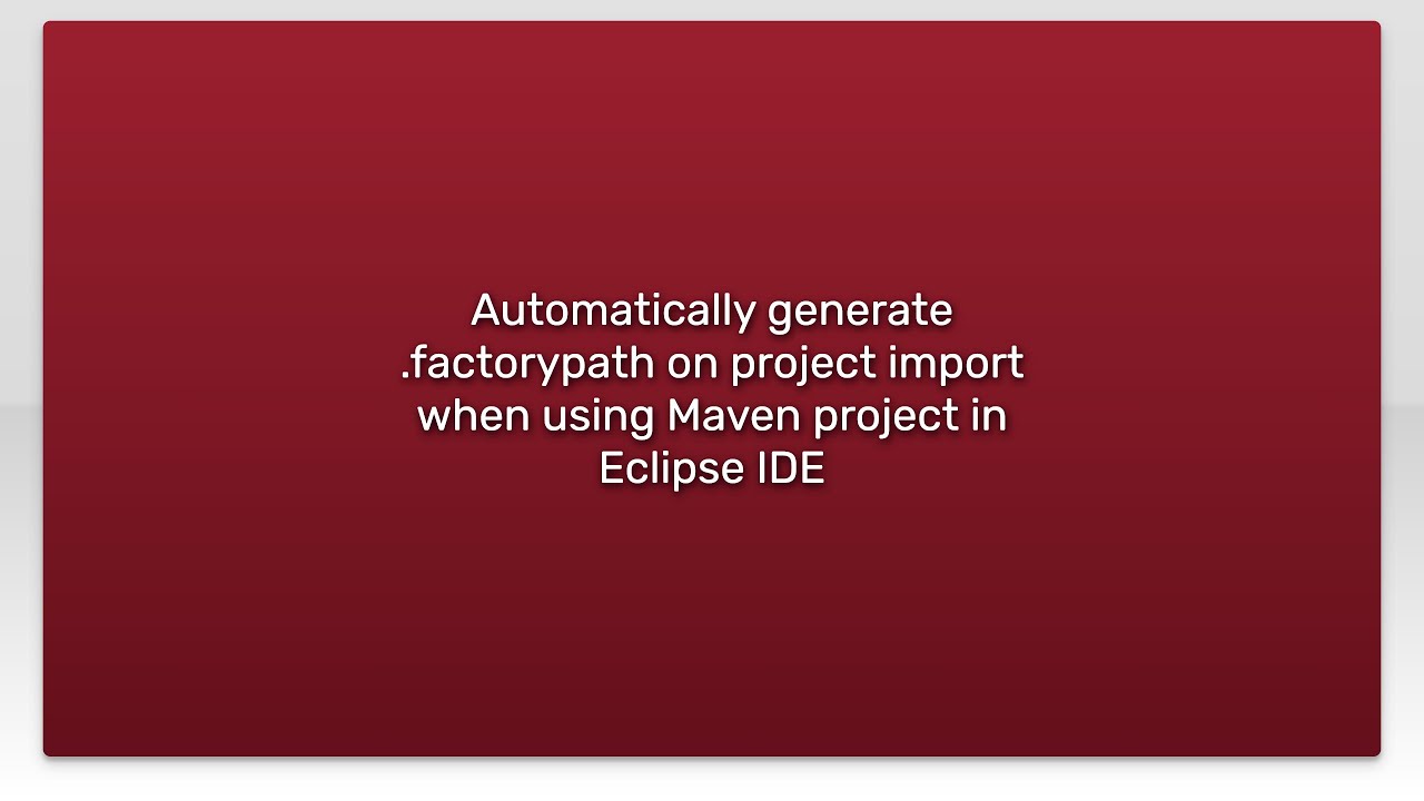 Automatically generate .factorypath on project import when using Maven project in Eclipse IDE