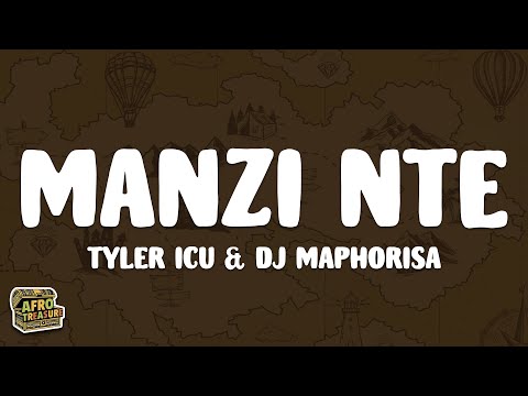 Tyler ICU & DJ Maphorisa - Manzi Nte (Lyrics)