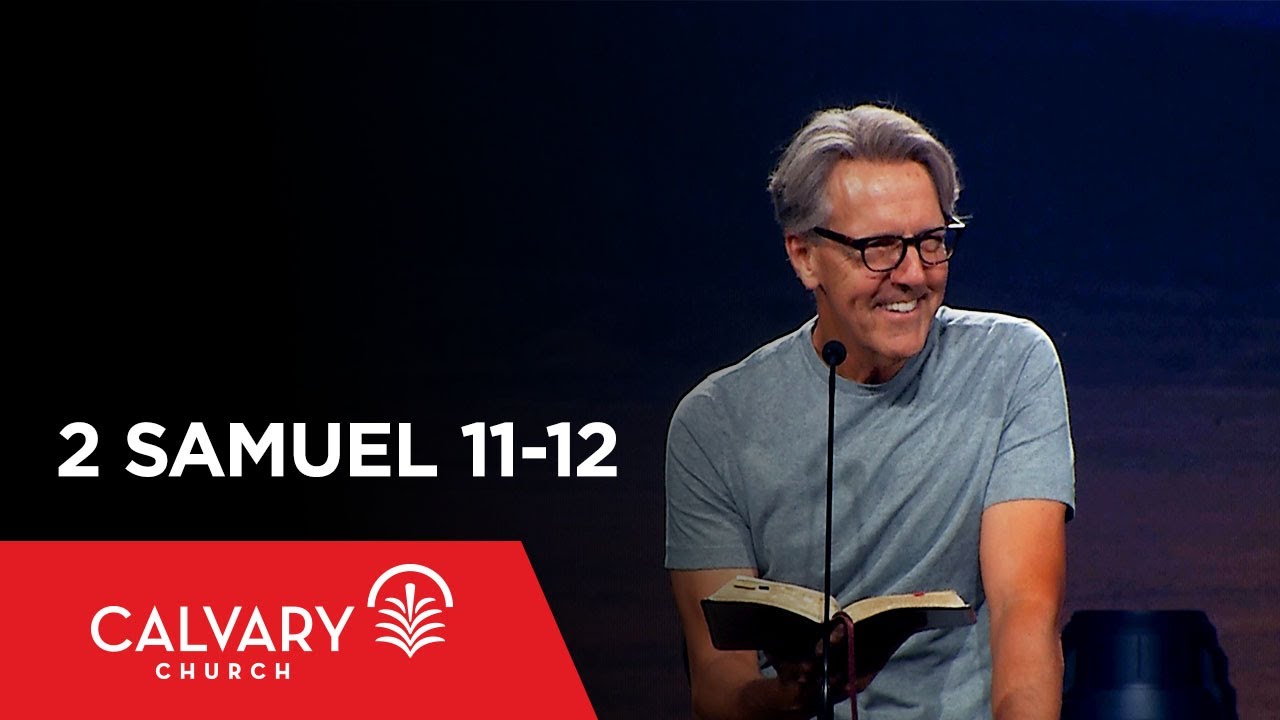 2 Samuel 11-12 - Skip Heitzig
